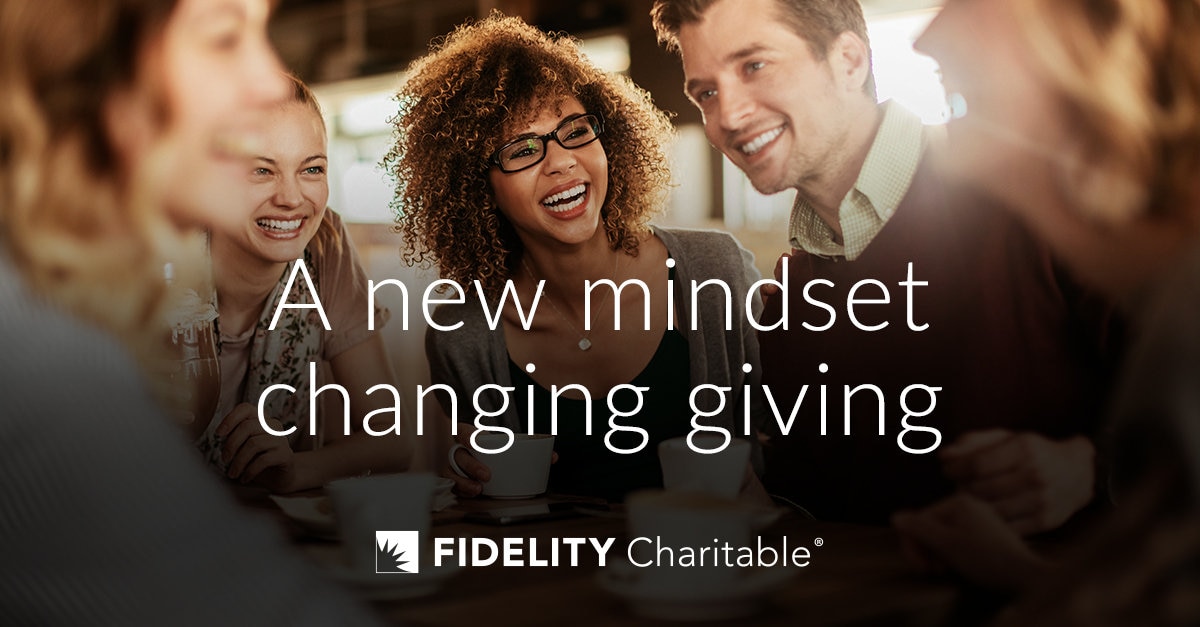 New Mindset of Philanthropy | Fidelity Charitable