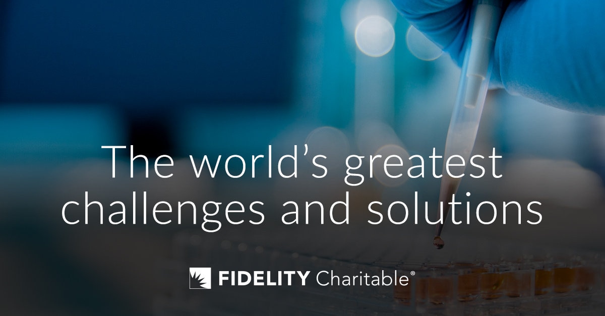 Multifaceted Solutions to World Challenges | Fidelity Charitable